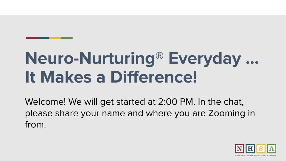 Webinar: Neuro-Nurturing® Everyday… It Makes a Difference! - NHSA Webinar: Neuro-Nurturing® Everyday… It Makes a Difference! - NHSA